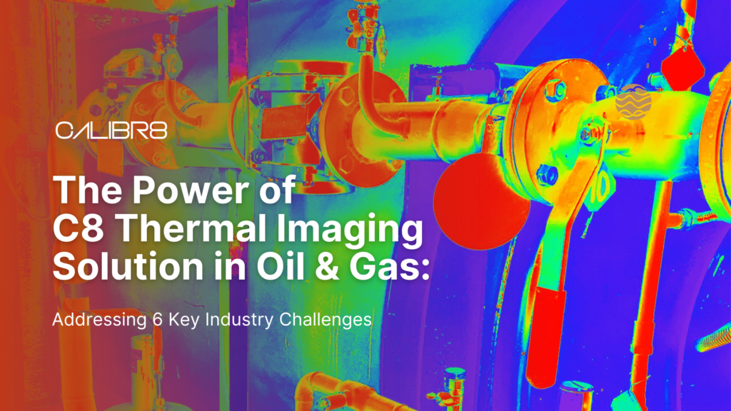 BLOG: The Power of C8 Thermal Imaging in Oil & Gas